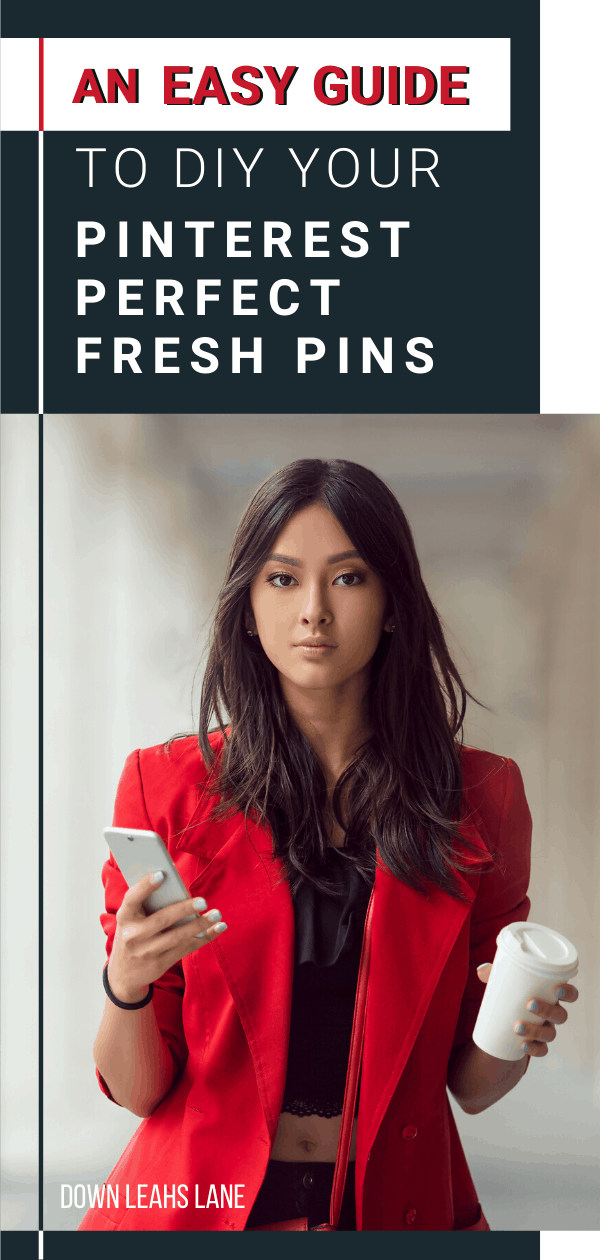 Why and How to Create Pinterest Perfect Fresh Pins - Down Leah's Lane
